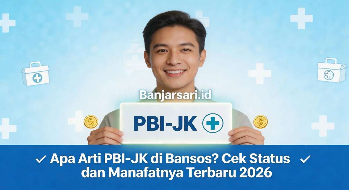 Apa Itu PBI-JK di Bansos? Cek Status & Manfaat Terbaru 2026!